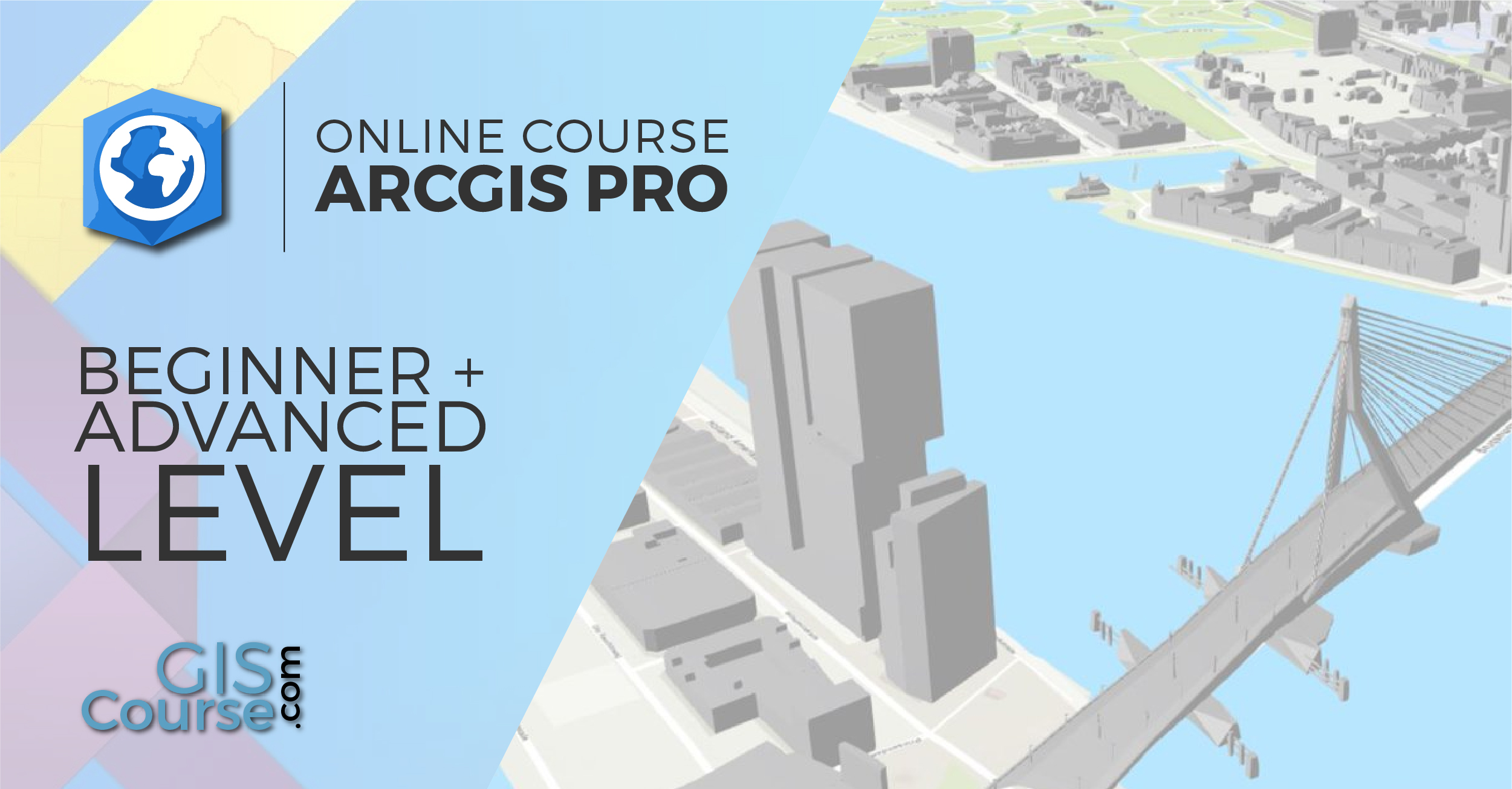 ArcGIS Pro Online Course, From Beginner to Advanced ArcGIS Pro Online Course, From Beginner to Advanced